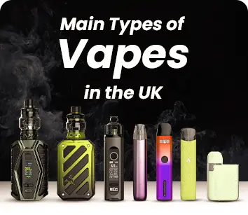 Explore Types Of Vapes in 2025: From Pens to Mods!
