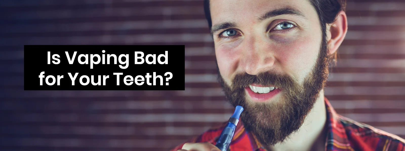 Is Vaping Bad for Your Teeth? Dentists Recommendation! 2026