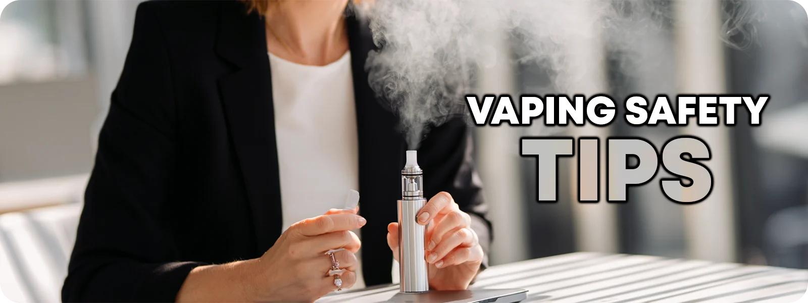 Vaping Safety Tips: What You Need to Know for Safer Vaping!